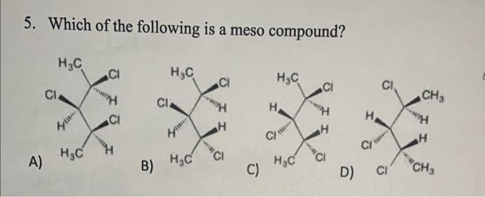 Solved 5. Which of the following is a meso compound? | Chegg.com