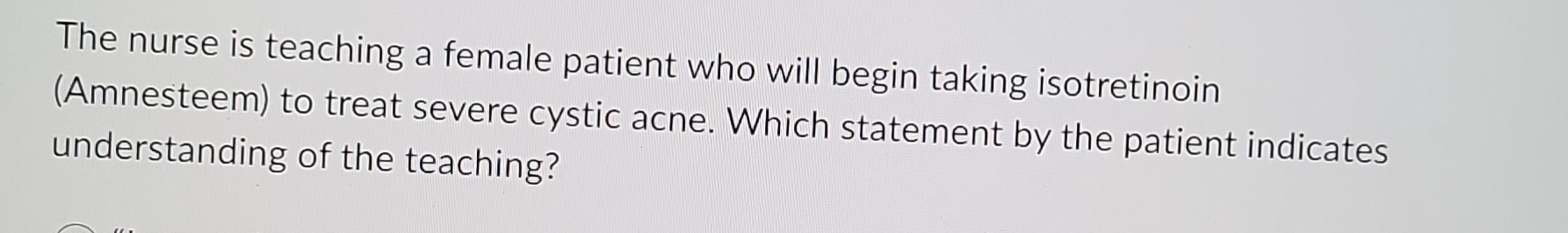 Solved The nurse is teaching a female patient who will begin | Chegg.com