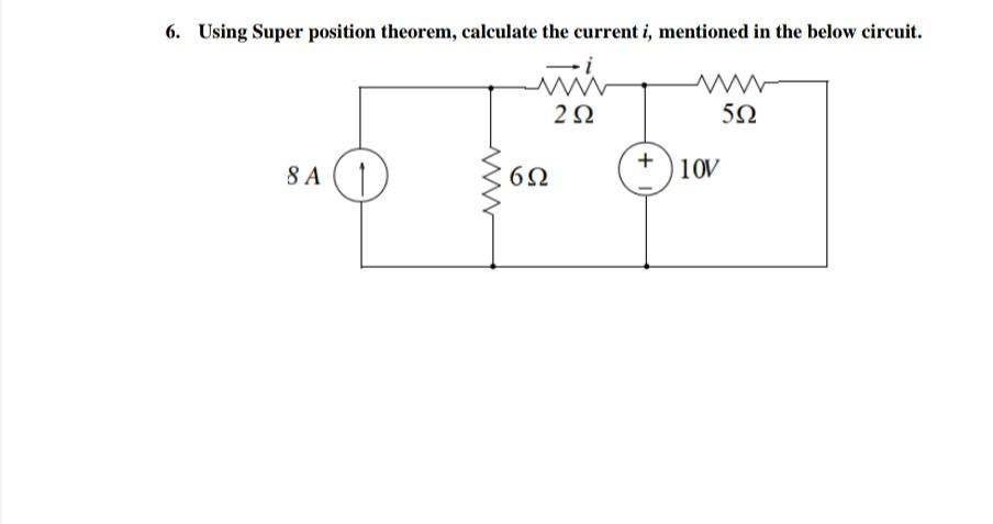 Solved 6. Using Super position theorem, calculate the | Chegg.com