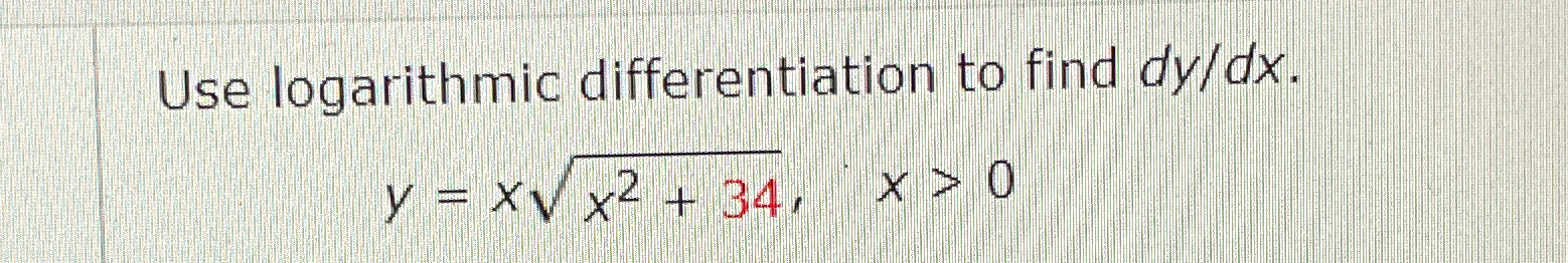 Solved Use logarithmic differentiation to find | Chegg.com