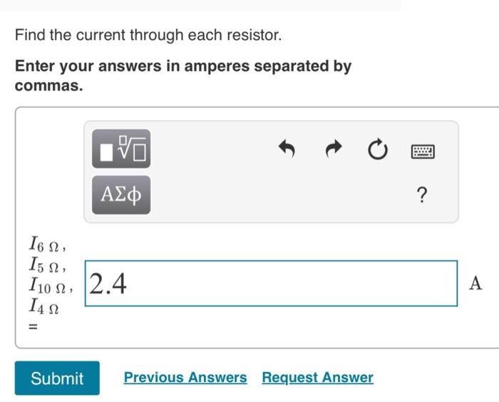 Solved Find the current through each resistor. Enter your | Chegg.com