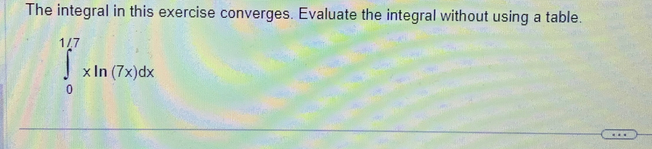Solved The integral in this exercise converges. Evaluate the | Chegg.com