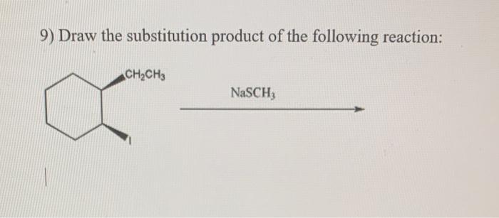 Solved 9) Draw the substitution product of the following | Chegg.com