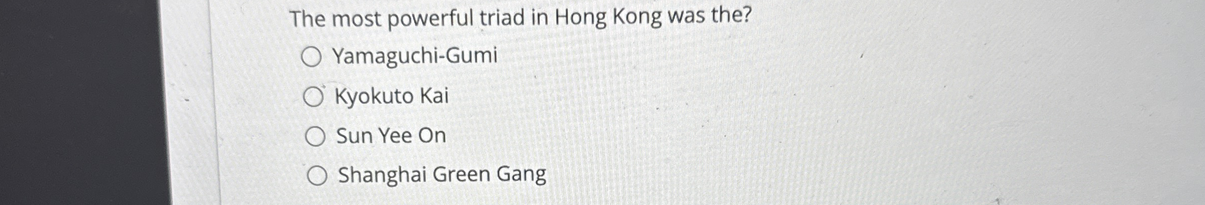 Solved The most powerful triad in Hong Kong was | Chegg.com