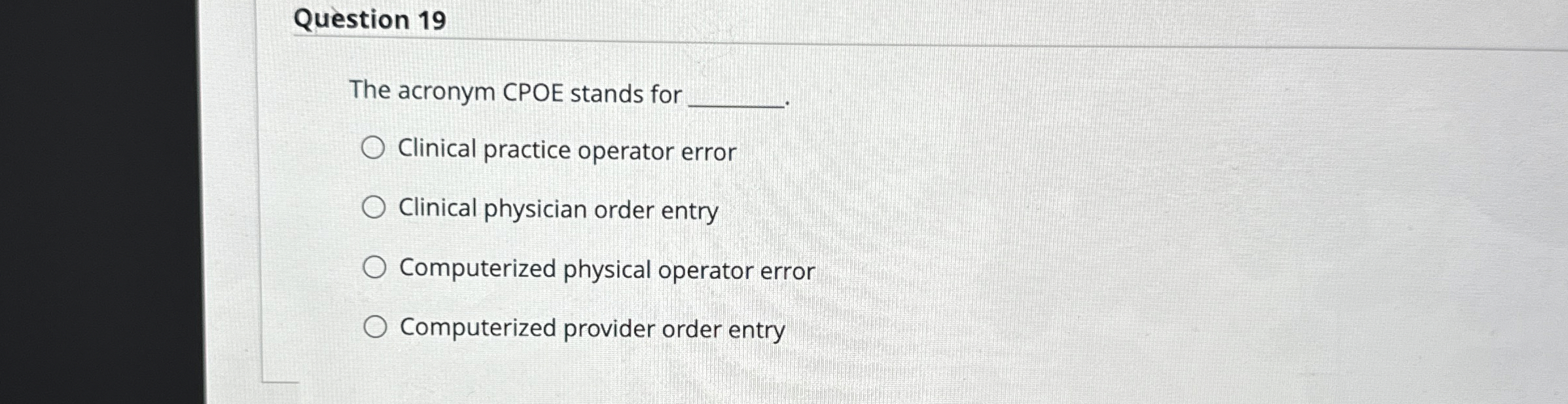 Solved Question 19The acronym CPOE stands forClinical | Chegg.com