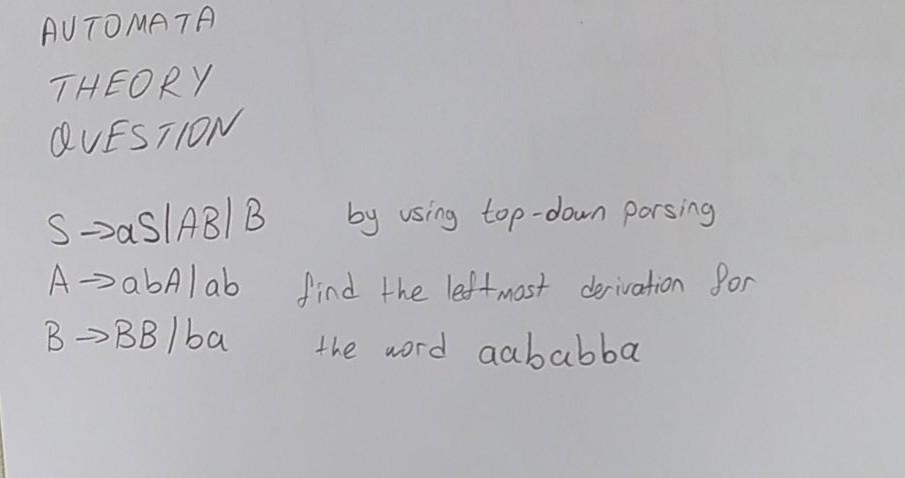 Solved AUTOMATA THEORY QUESTION Stas|ABIB A abAlab B -> BBI | Chegg.com