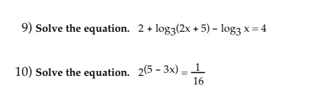 Solved 9) Solve the equation. 2 + log3(2x + 5) – log3 x = 4 | Chegg.com