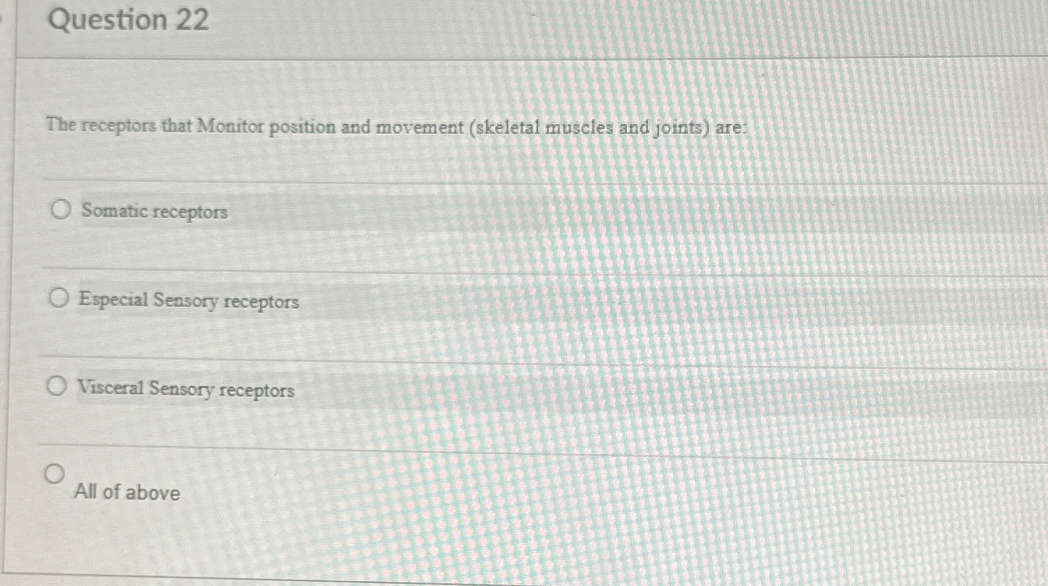 Solved Question 22The receptors that Monitor position and | Chegg.com