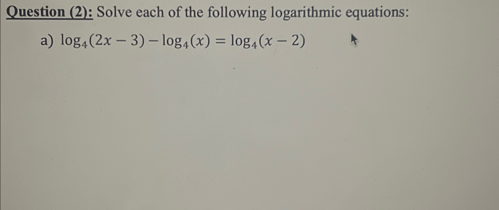 Solved Question (2): Solve each of the following logarithmic | Chegg.com