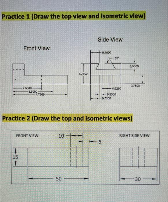 Solved Practice 1 (Draw the top view and isometric vlew) | Chegg.com