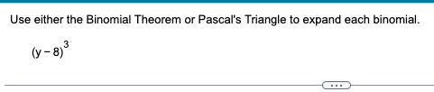 Solved Use either the Binomial Theorem or Pascal's Triangle | Chegg.com
