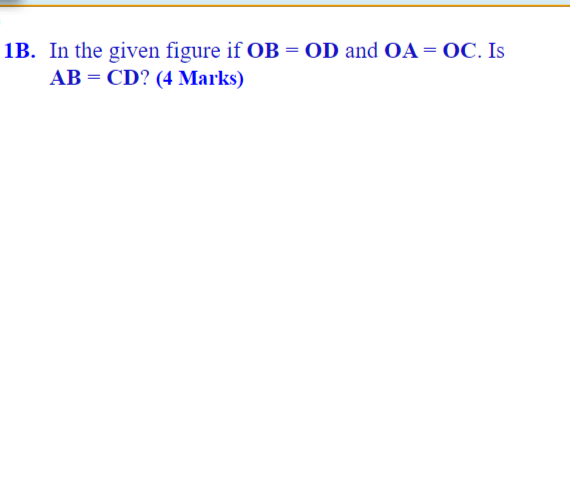 Solved 1B. In the given figure if OB = OD and OA = OC. Is AB | Chegg.com