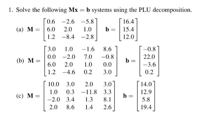 Solved Solve the following Mx=b systems using the PLU | Chegg.com