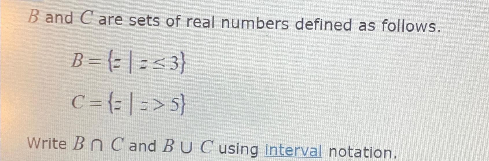 Solved BB ﻿and C ﻿are sets of real numbers defined as | Chegg.com
