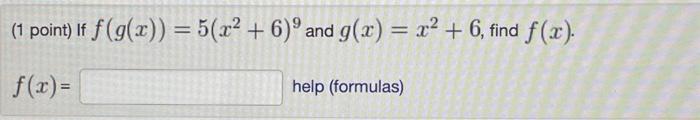 Solved (1 point) If f(g(x))=5(x2+6)9 and g(x)=x2+6, find | Chegg.com