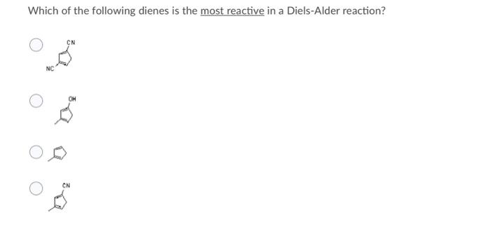 Solved Which of the following dienes is the most reactive in | Chegg.com