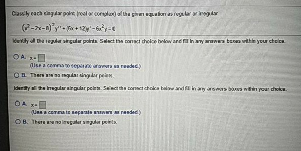 Solved Classify each singular point (real or complex) of the | Chegg.com