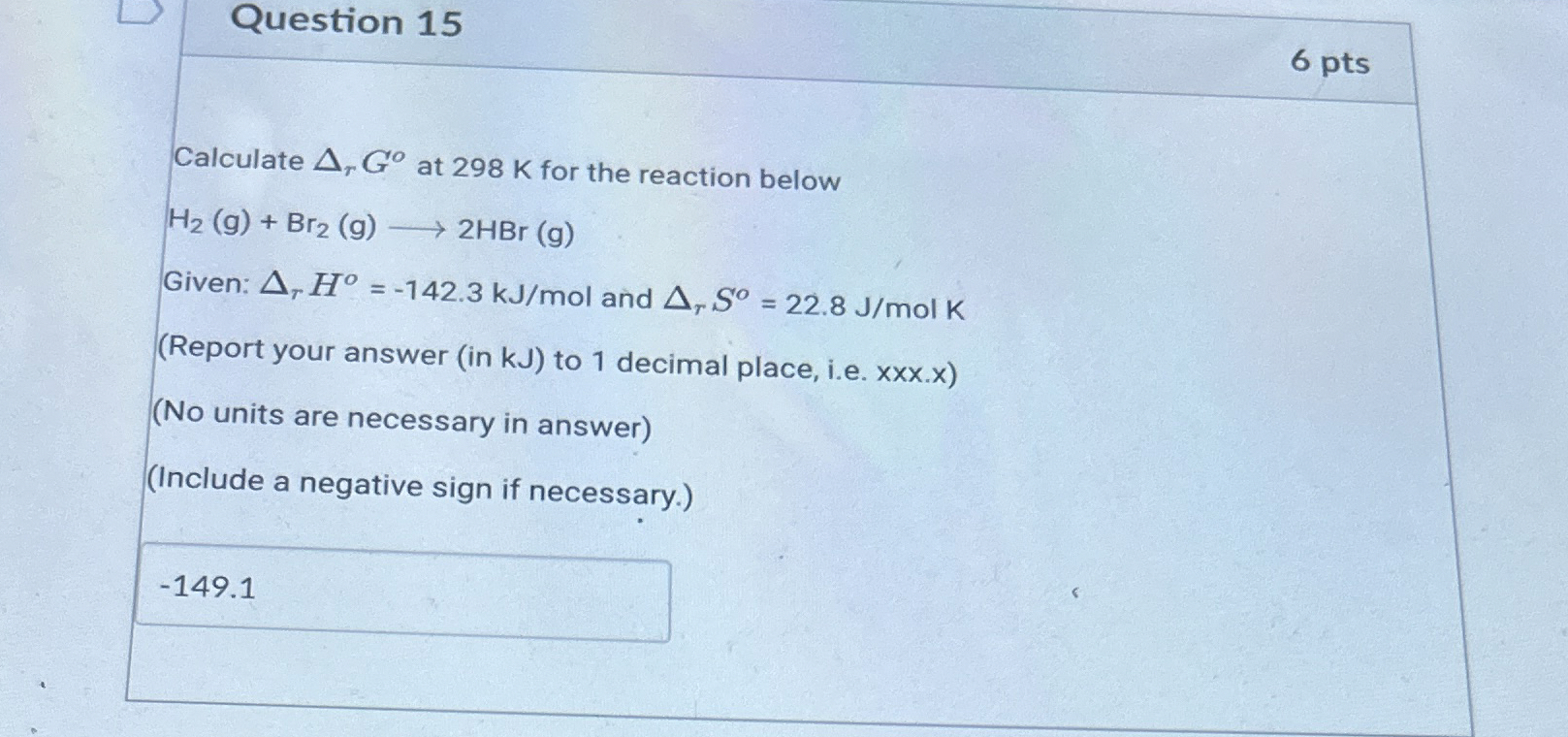Solved Question 156 ﻿ptsCalculate ΔrGo ﻿at 298 ﻿K for the | Chegg.com