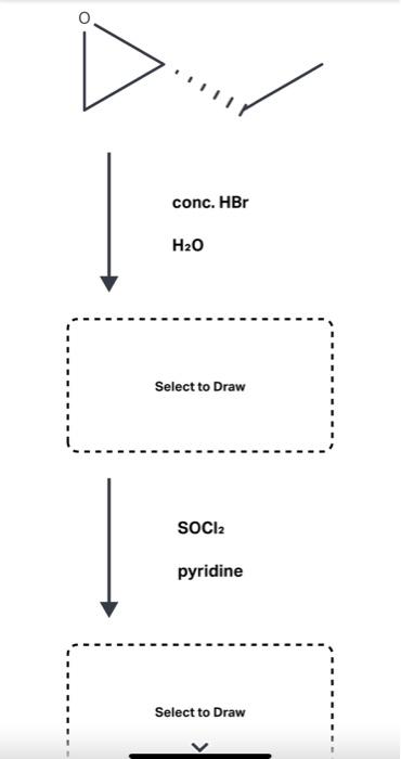 Solved conc. HBr H2O Select to Draw SOCl2 pyridine Select to | Chegg.com