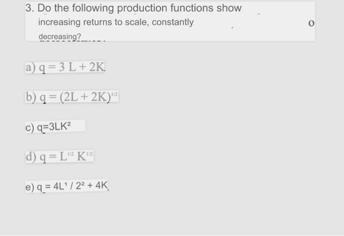 Solved 3. Do the following production functions show | Chegg.com