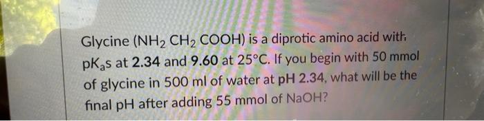 Solved Glycine (NH2CH2COOH) is a diprotic amino acid with | Chegg.com