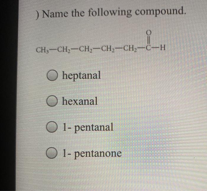 Solved ) Name the following compound, | Chegg.com
