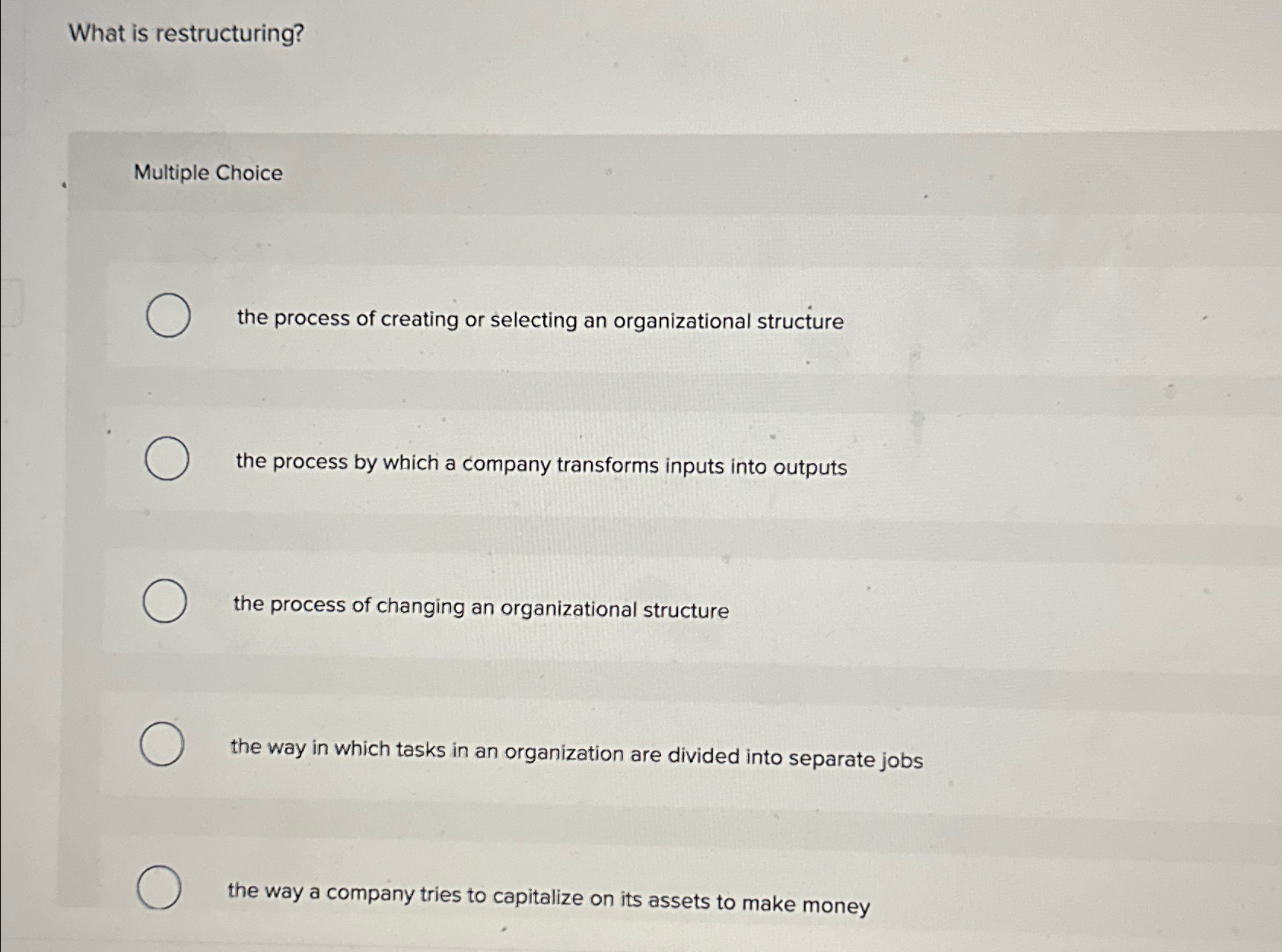 Solved What is restructuring?Multiple Choicethe process of | Chegg.com