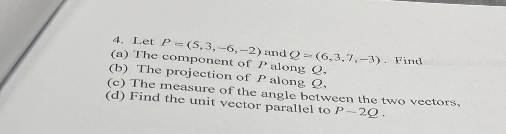 Solved Let P=(5,3,-6,-2) ﻿and Q=(6,3,7,-3). ﻿Find(a) ﻿The | Chegg.com