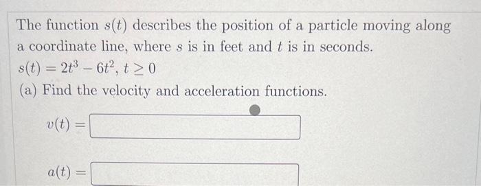 Solved The function s(t) describes the position of a | Chegg.com