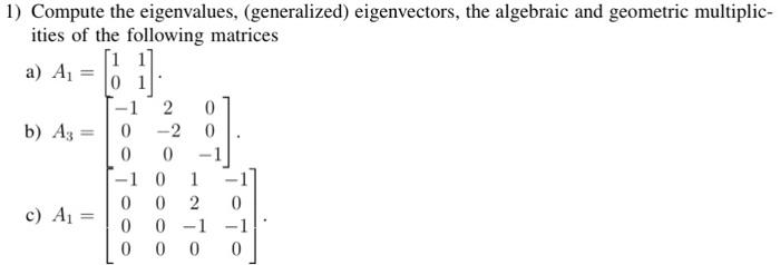 Solved 1) Compute the eigenvalues, (generalized) | Chegg.com