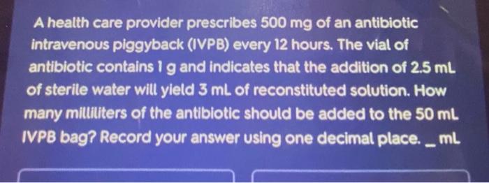 Solved A health care provider prescribes 500mg of an | Chegg.com