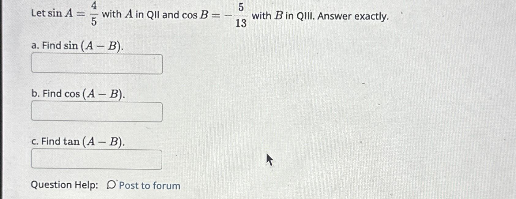 Solved Let sinA=45 ﻿with A ﻿in Q II and cosB=-513 ﻿with B | Chegg.com