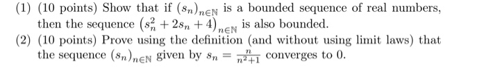 Solved (1) (10 points) Show that if (sn)nen is a bounded | Chegg.com