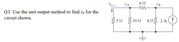 Solved Q3. ﻿Use the unit output method to ﻿find ix ﻿for | Chegg.com