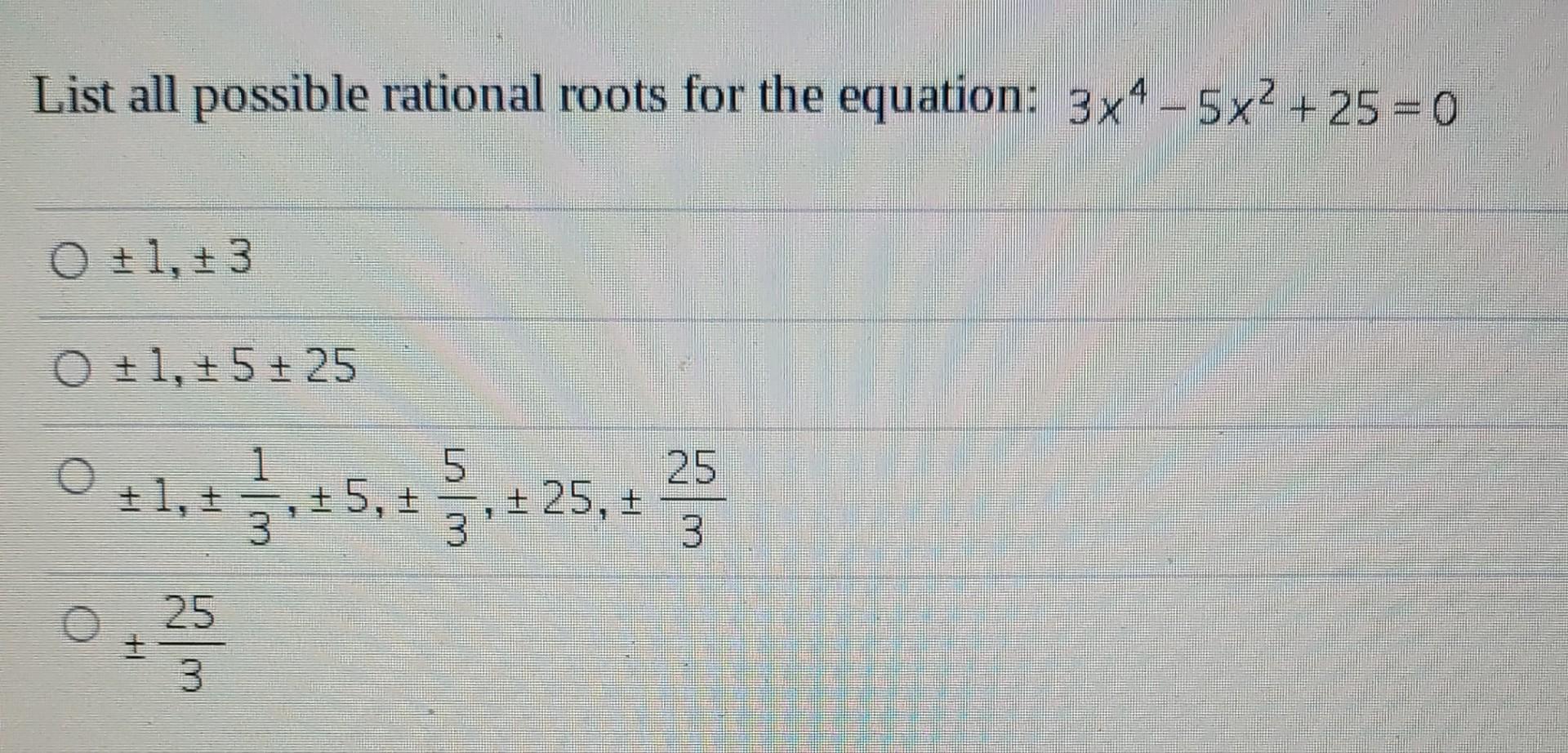 Solved List all possible rational roots for the equation: | Chegg.com