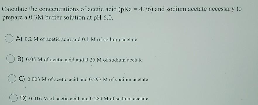 Solved Calculate the concentrations of acetic acid (pKa = | Chegg.com