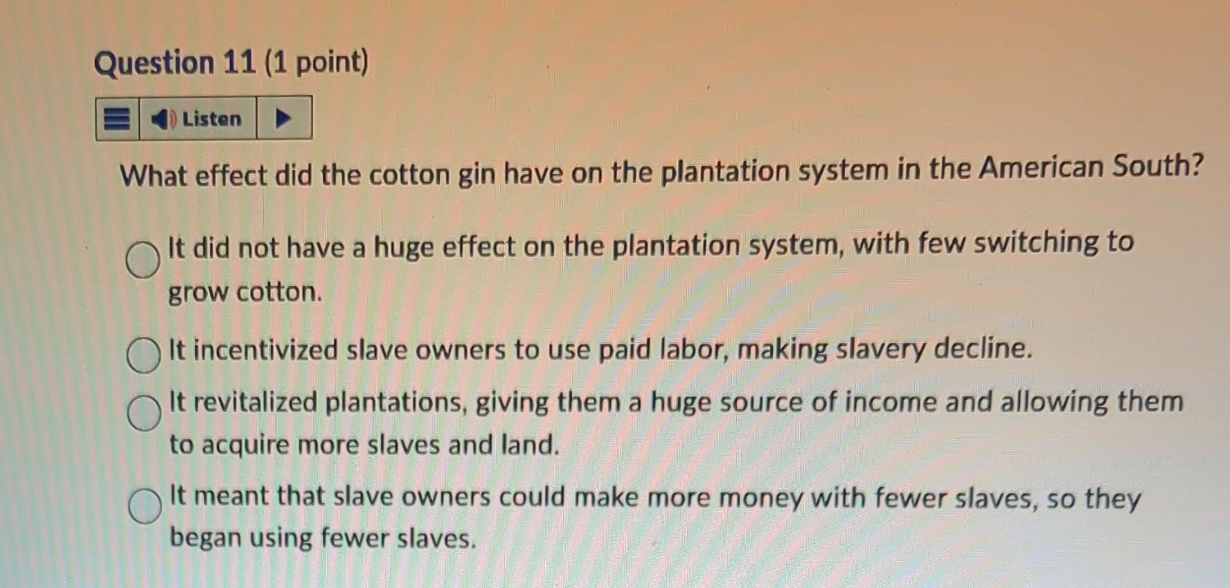 What effect did the cotton gin have on the plantation | Chegg.com