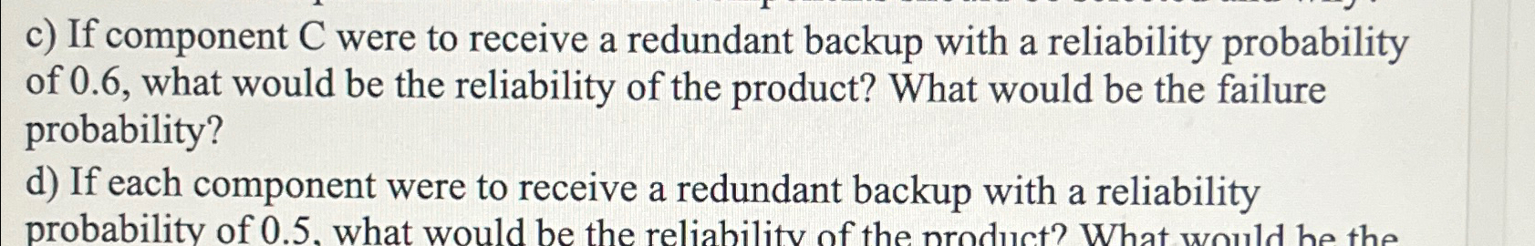 Solved c) ﻿If component C ﻿were to receive a redundant | Chegg.com
