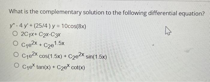 Solved What is the complementary solution to the following | Chegg.com