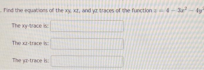 Solved Find the equations of the xy,xz, and yz traces of the | Chegg.com