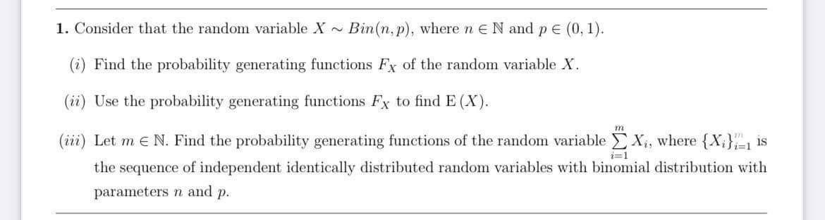 Solved 1. Consider that the random variable X∼Bin(n,p), | Chegg.com