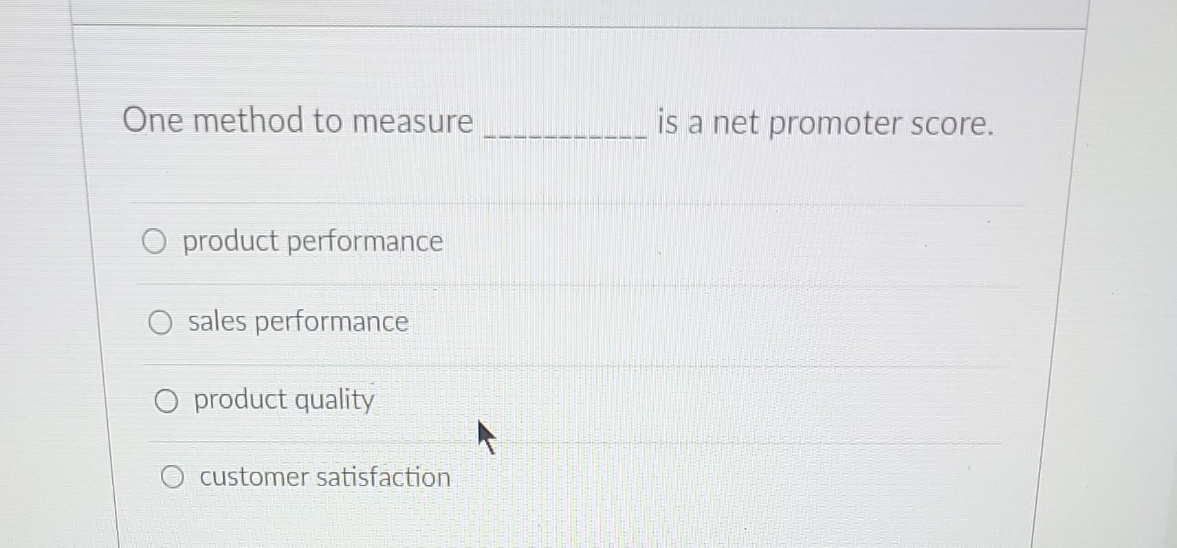 Solved One method to measure is a net promoter score. | Chegg.com