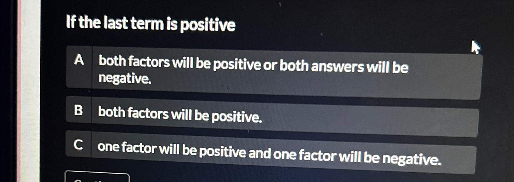 If the last term is positiveA both factors will be | Chegg.com
