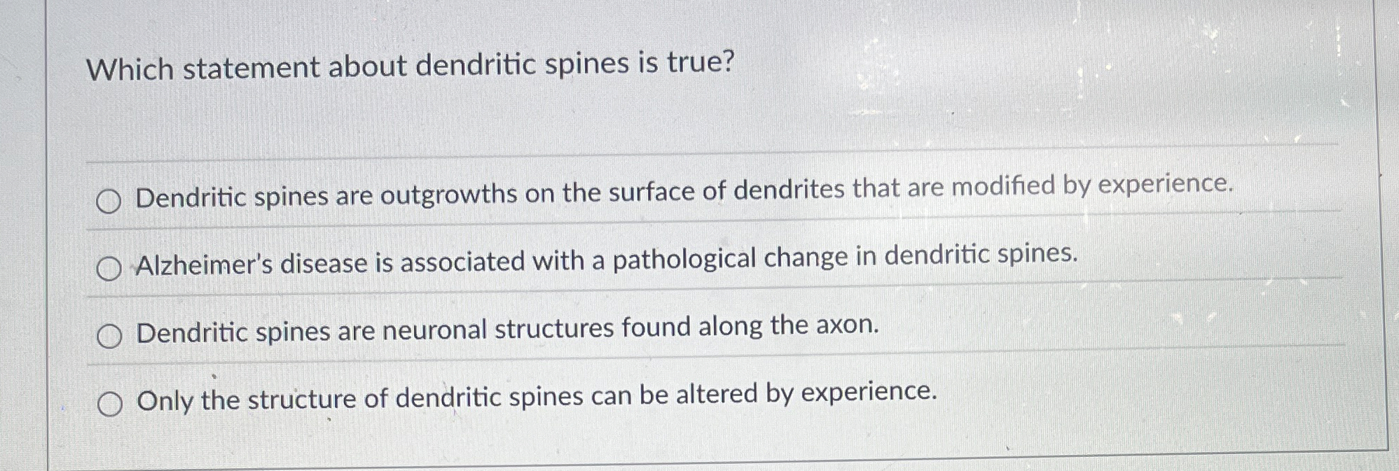 Solved Which statement about dendritic spines is true? | Chegg.com