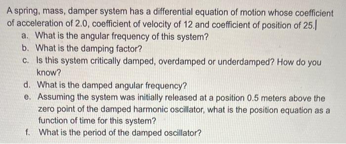 Solved A spring, mass, damper system has a differential | Chegg.com