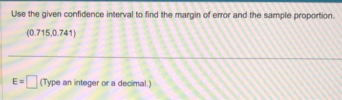 Solved Use the given confidence interval to find the margin | Chegg.com