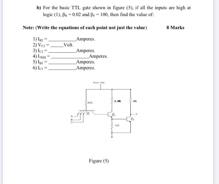Solved b) For the basic TTL gate shown in figure (5), if all | Chegg.com