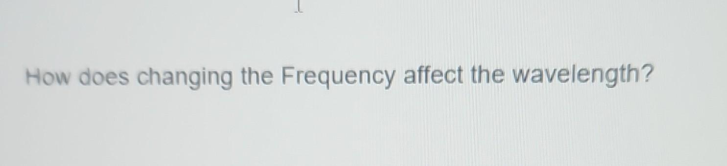 Solved How does changing the Frequency affect the | Chegg.com