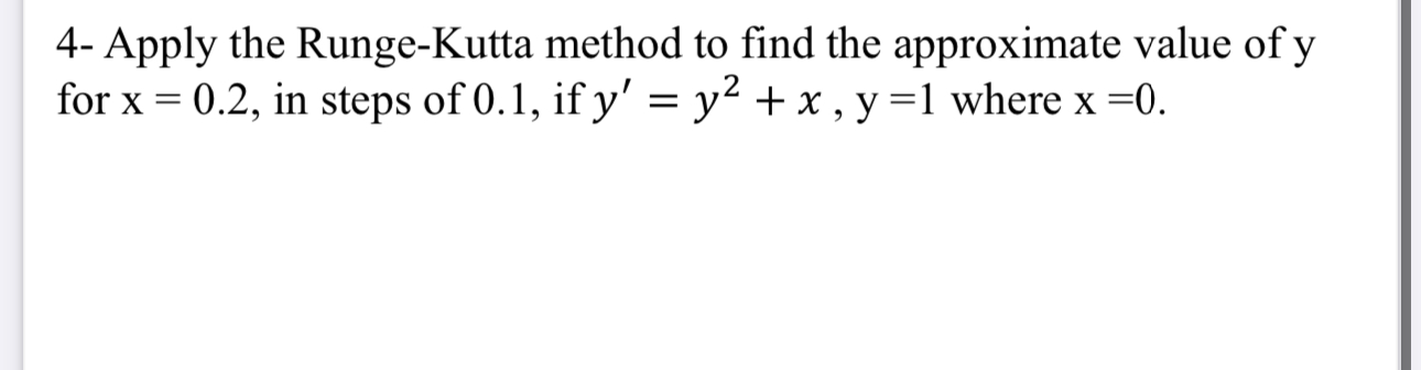 Solved 4- ﻿Apply the Runge-Kutta method to find the | Chegg.com