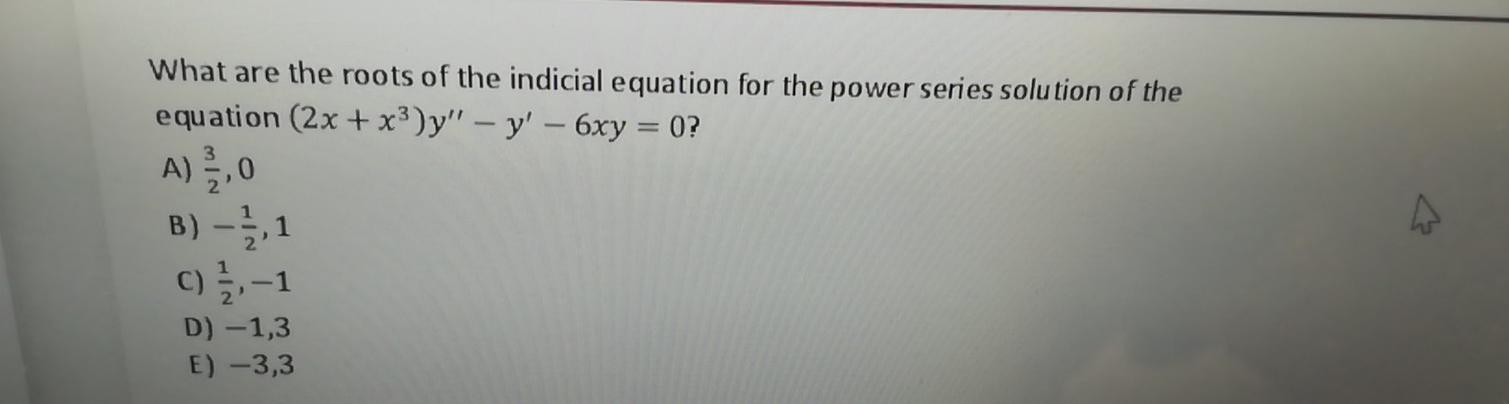 Solved What are the roots of the indicial equation for the | Chegg.com